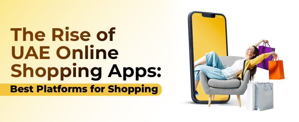 The Rise of UAE Online Shopping Apps | Best Shopping Platform