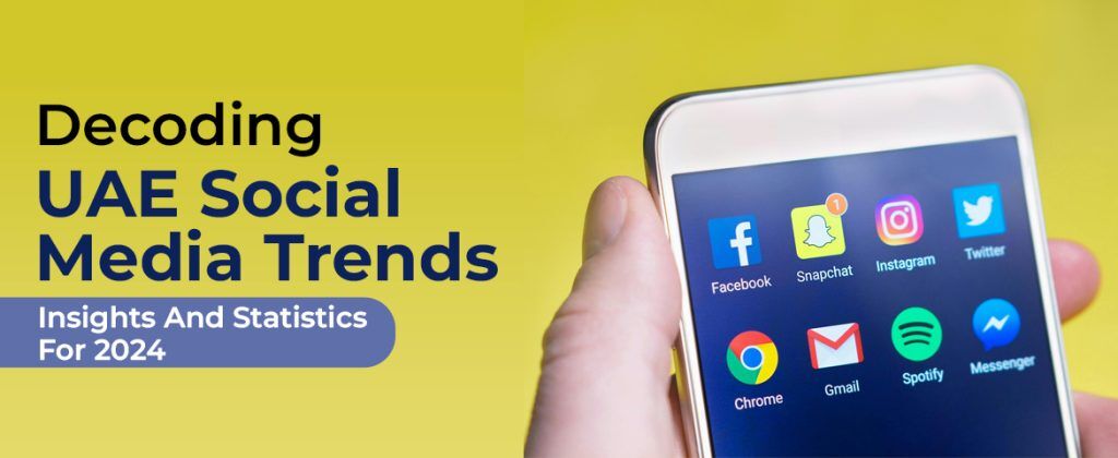 Rising Social Media Trends in UAE - Data and Insights for 2024